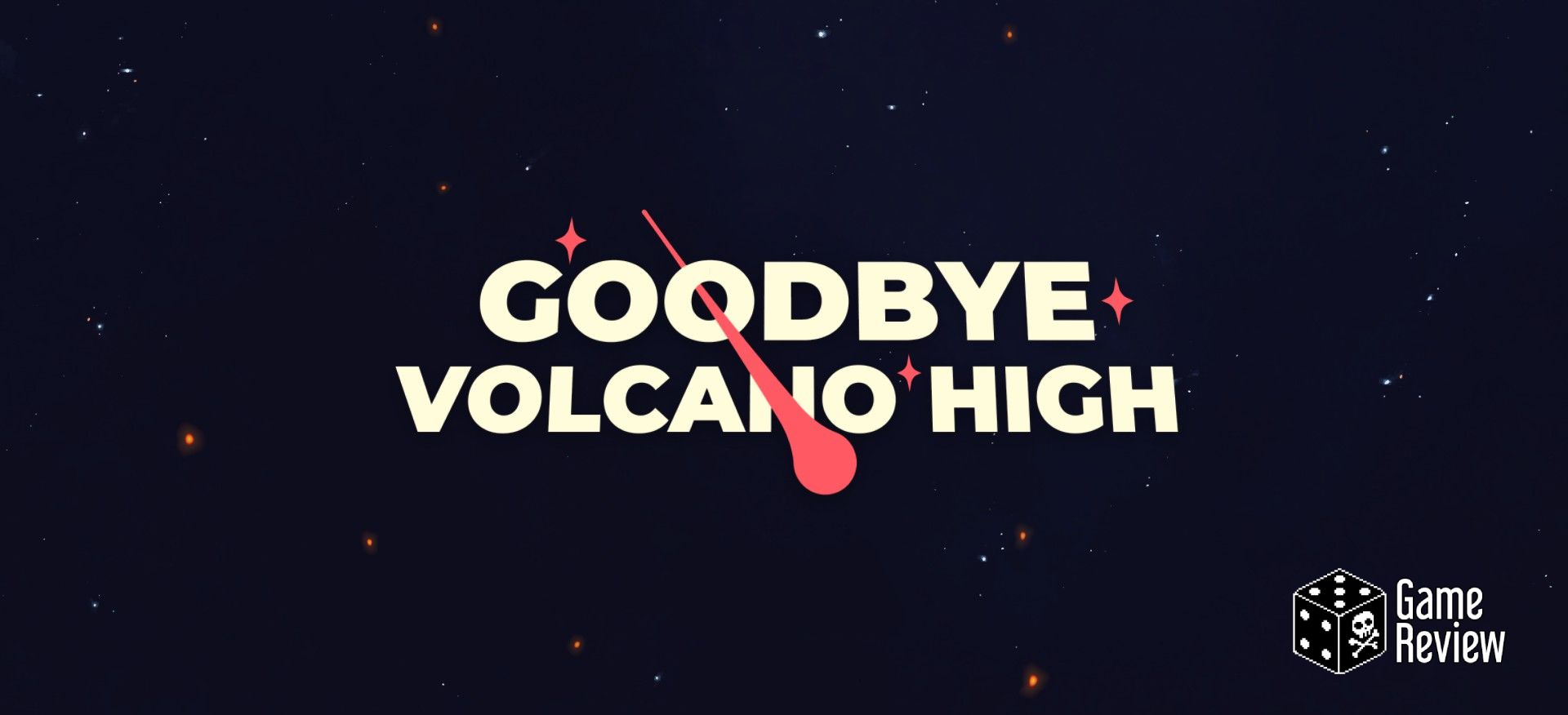 Goodbye Volcano High – Review – Reviews as Fair as a Die Roll